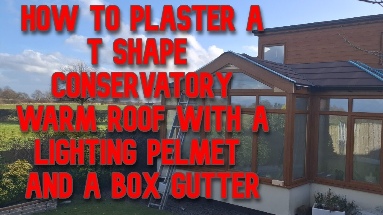 How to plaster a double hip T shape conservatory warm roof with a ...