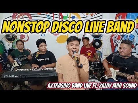 NONSTOP DISCO LIVE BAND - SAYAWANA NA! - AZTRASINO BAND FT. ZALDY MINI ...