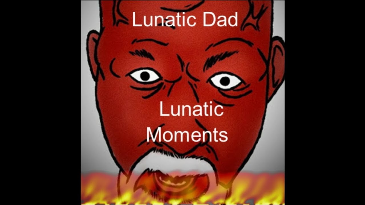 TOP 10 Lunatic dad Moments!!! - YouTube