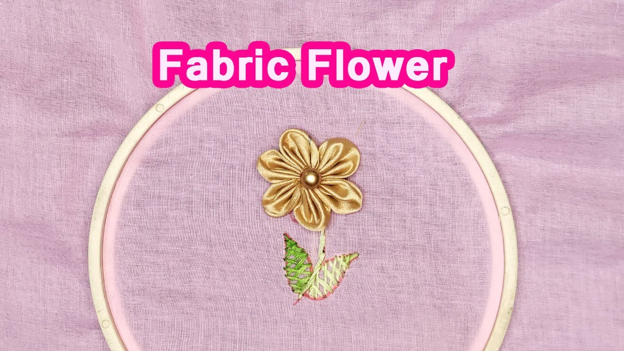 Amazing Fabric Flower Hand Embroidery Cloth flower Design - YouTube