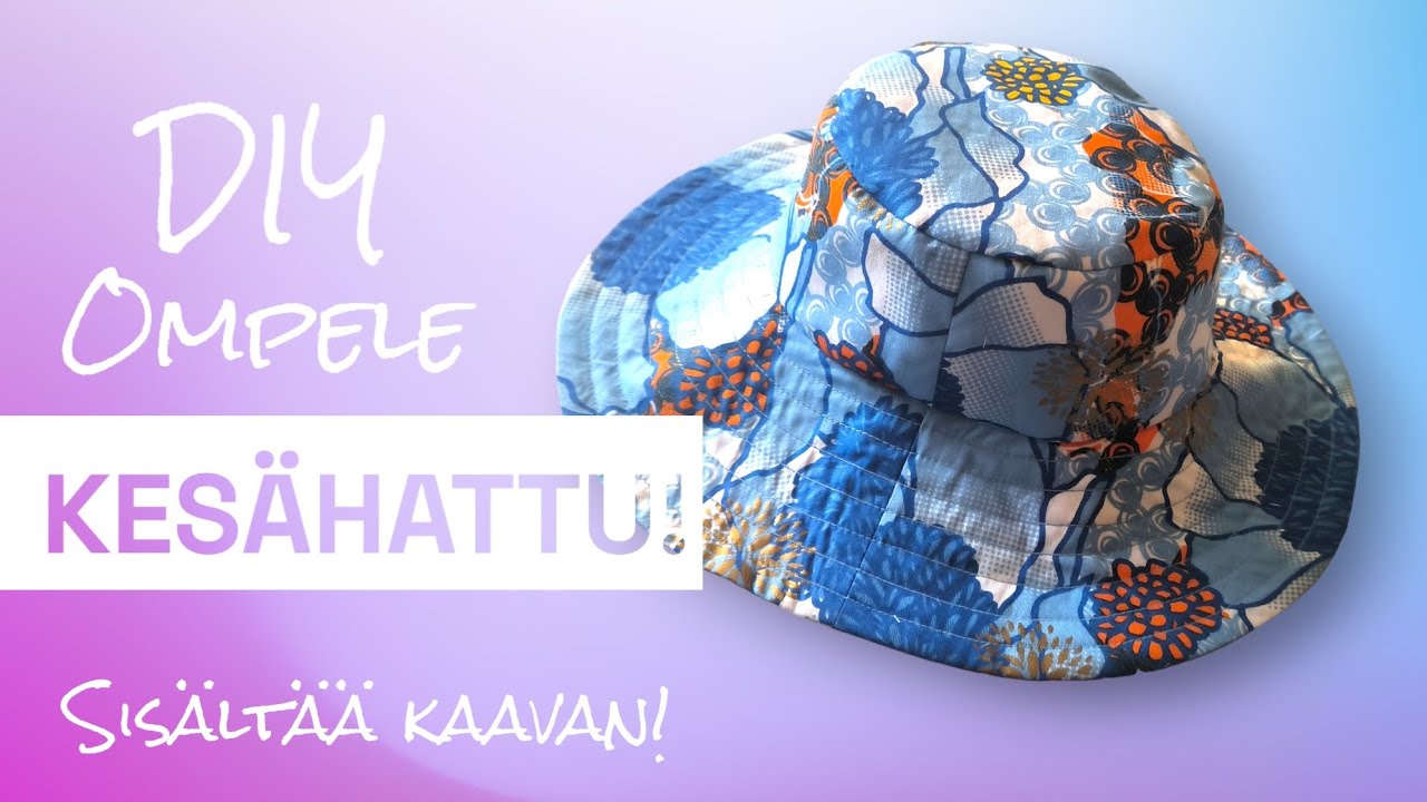 Ompele lierihattu / kesähattu itselle tai lapselle! Helpot ohjeet ...