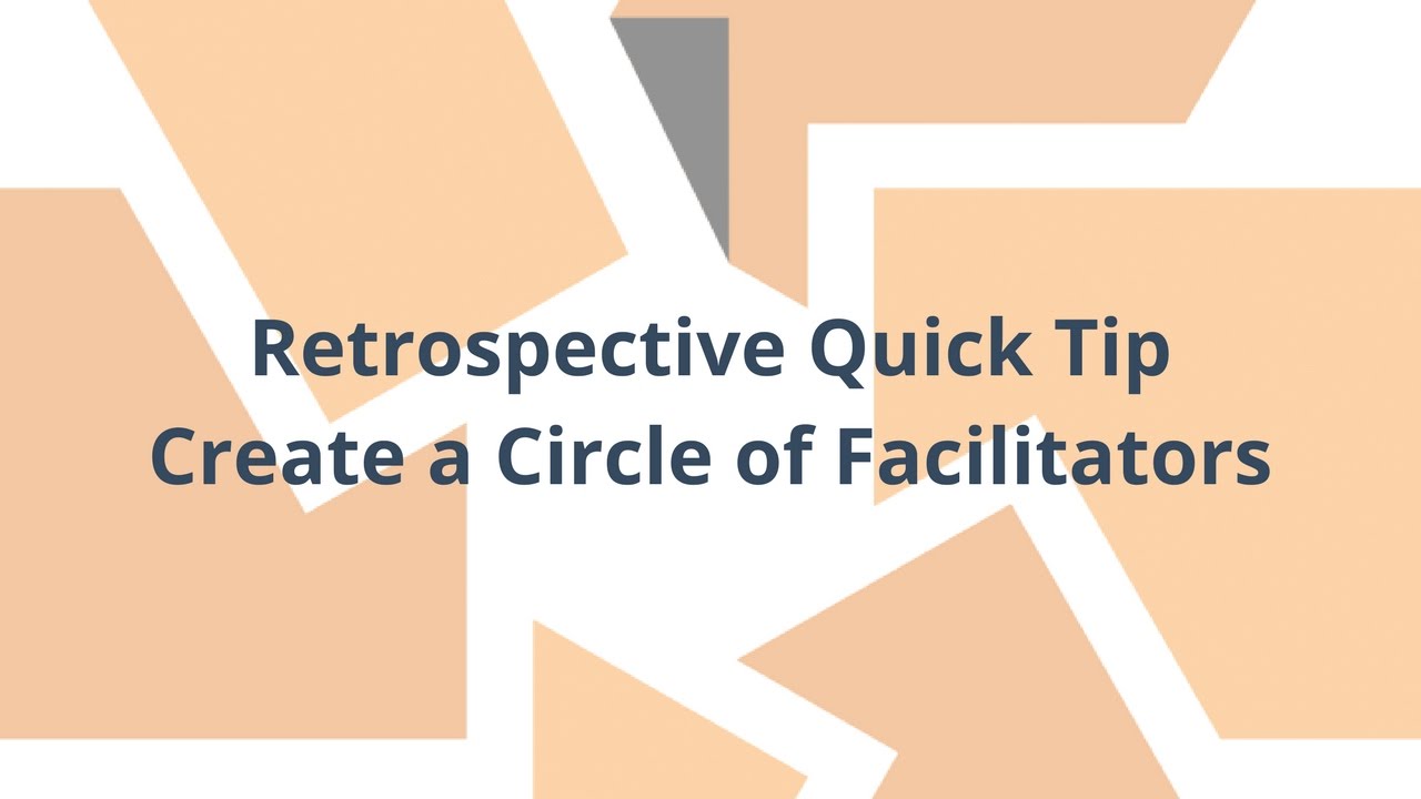 Retrospective Quick Tip: Create a Circle of Facilitators - YouTube