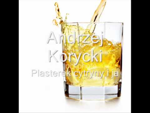 Andrzej Korycki - Plasterek cytryny i ja - YouTube