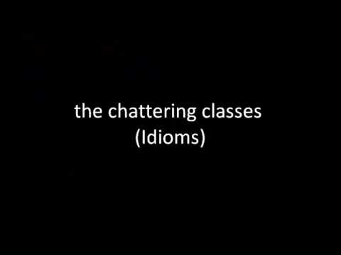 the chattering classes (Idioms) - YouTube
