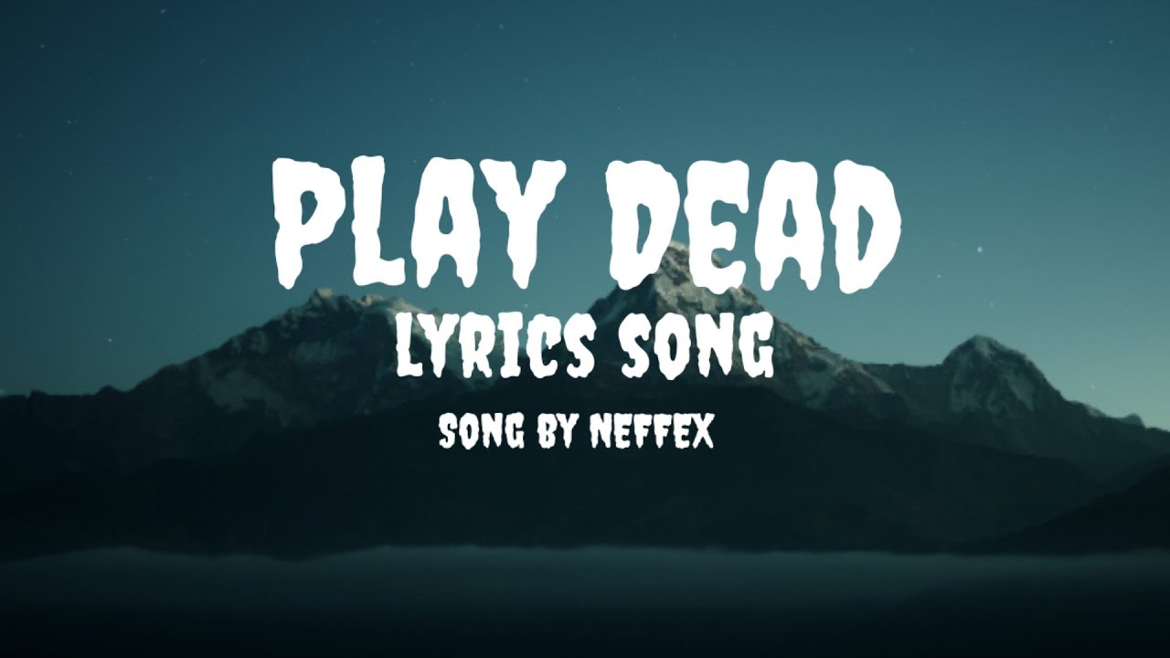 🎶💞 || PLAY DEAD || LYRICS SONG || 💞🎶 Song by NEFFEX - YouTube Music