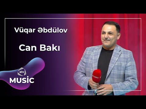 Vüqar Əbdülov - Can Bakı