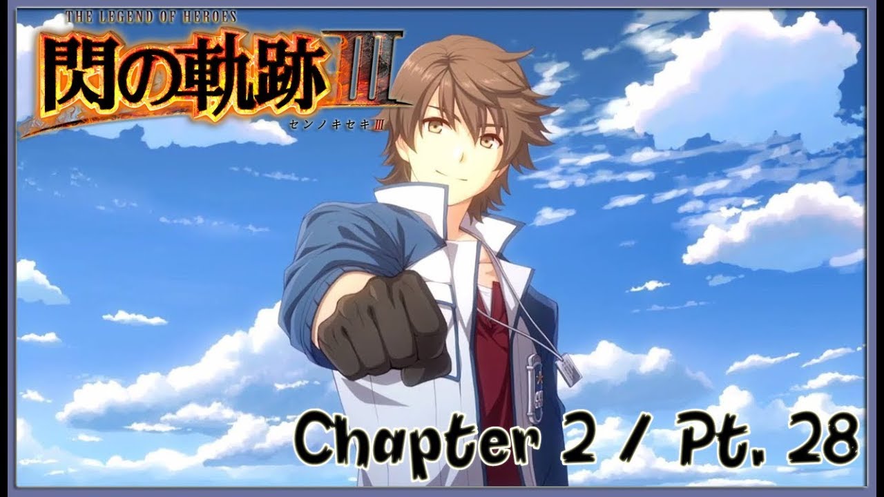 TLoH: Trails of Cold Steel 3 [JPN] Chapter 2 Playthrough Part 28 ...