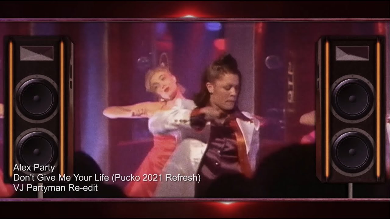 Alex Party - Don't Give Me Your Life (Pucko Refresh)(Vj Partyman)(Music ...