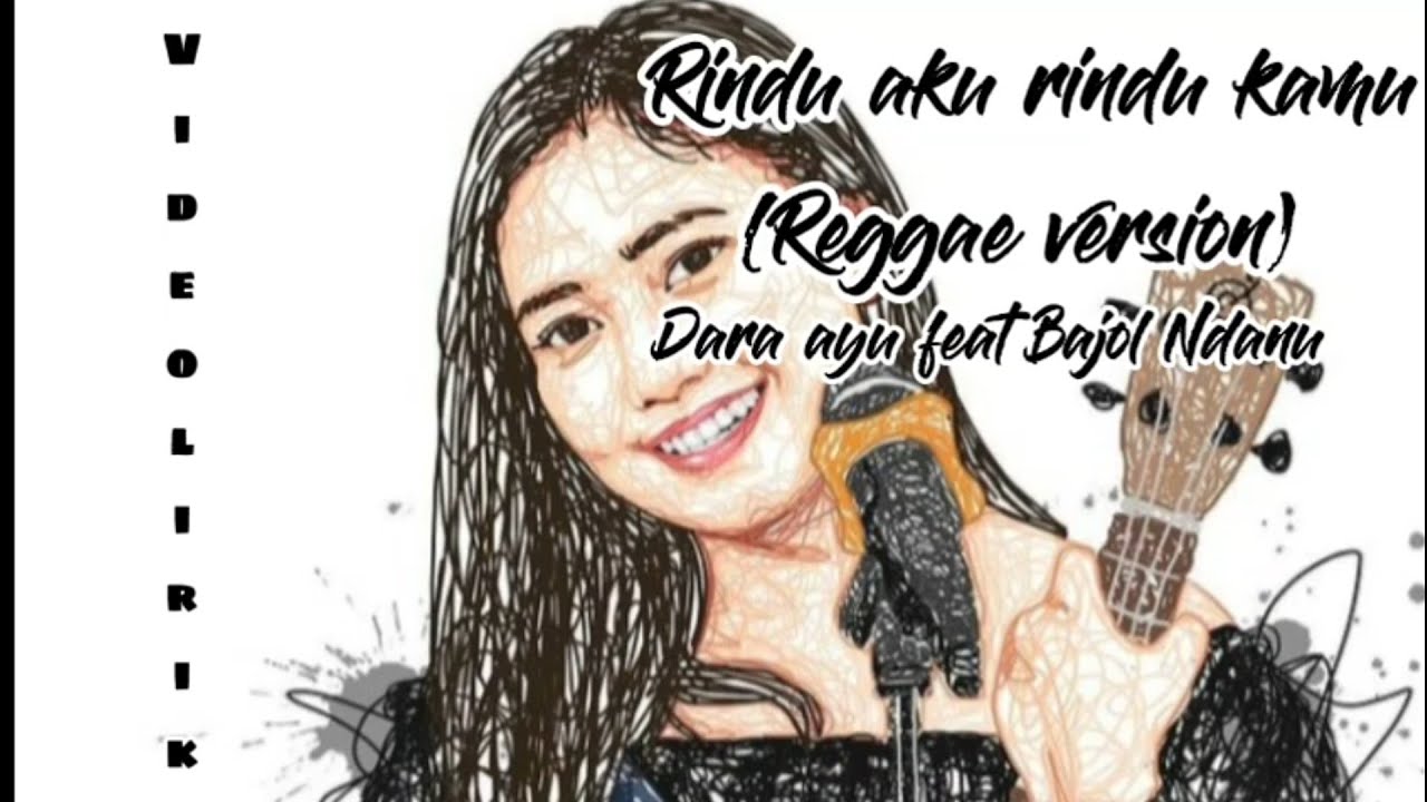 lirik lagu Rindu aku rindu kamu (reggae version) Dara ayu feat Bajol Ndanu - YouTube