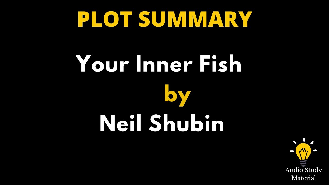 Plot Summary Of Your Inner Fish By Neil Shubin - Your Inner Fish By ...