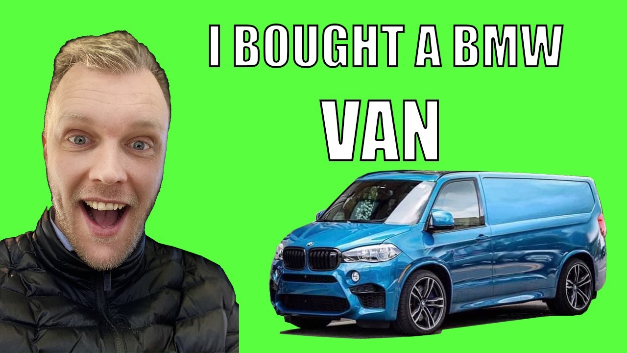 I bought a BMW Van !! - YouTube