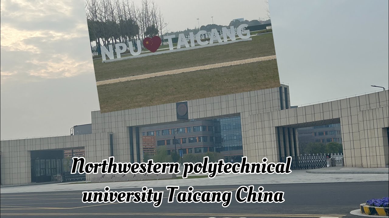 NPU University Taicang campus ( Update walking tour at NPU UNIVERSITY ...