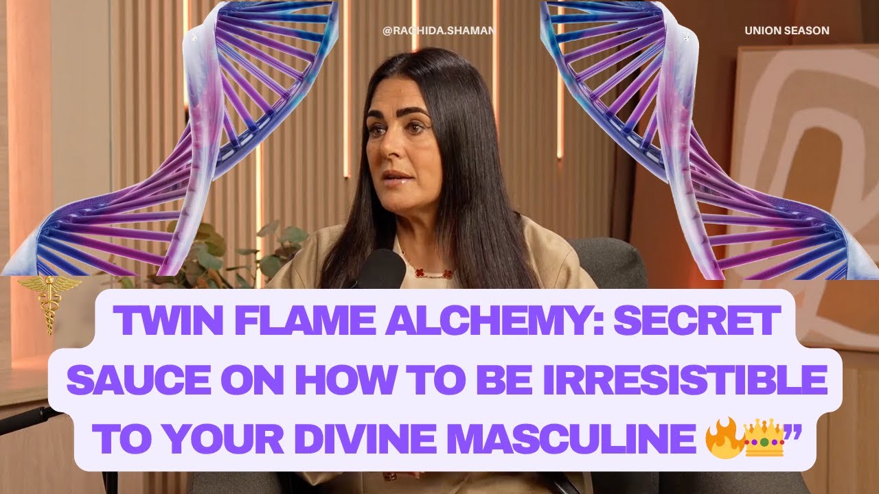 TWIN FLAME ALCHEMY: SECRET SAUCE ON HOW TO BE IRRESISTABLE TO YOUR DIVINE MASCULINE - YouTube