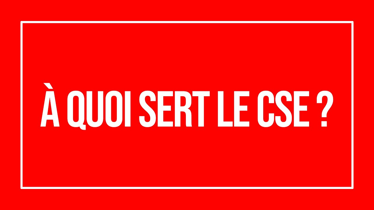À quoi sert le CSE? - YouTube