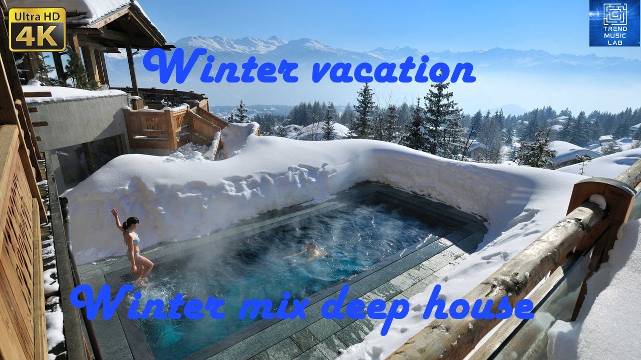 Winter vacation. Deep House | Мрія про зимовий відпочинок. Діп Хаус ...
