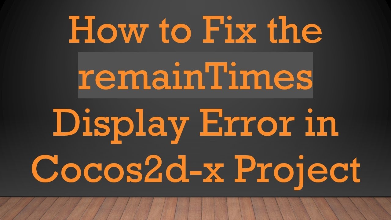 How to Fix the remainTimes Display Error in Cocos2d-x Project - YouTube