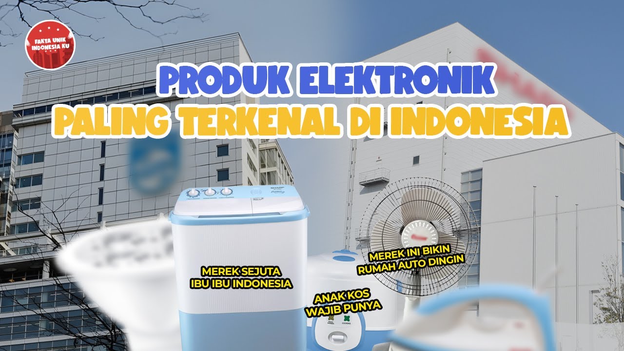 Merek Elektronik Buatan Indonesia Paling Populer dan Banyak di Gunakan ...