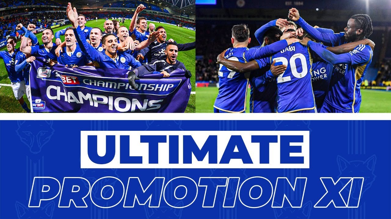 LCFC'S ULTIMATE PROMOTION XI - FOXES FOCUS - YouTube
