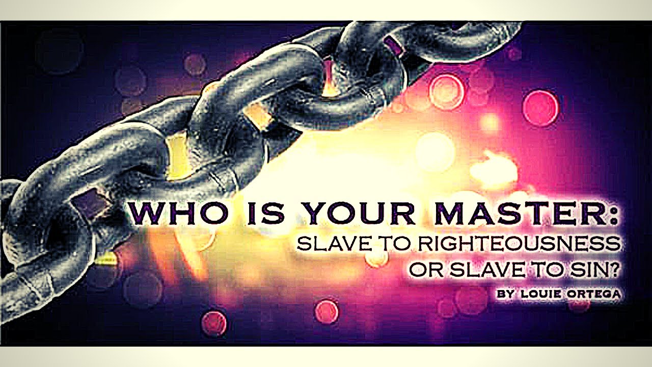 Who is Your Master?|Slave to Sin or Servant to His Righteousness|Bible ...
