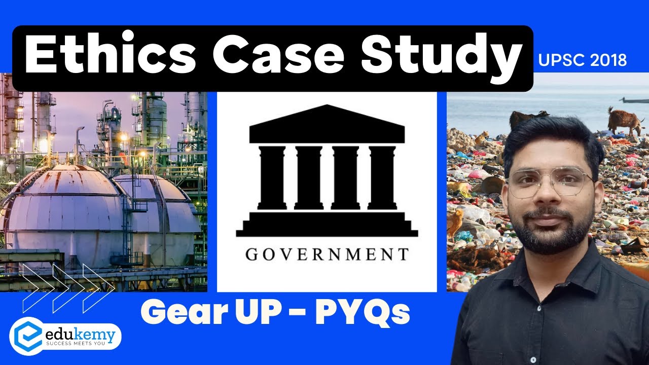 Ethics Case Study - Ethics GS Paper 4 - UPSC CSE PYQ 2018 | Edukemy ...