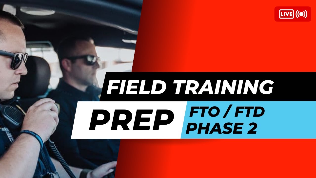 Police Field Training Prep | Phase 2 FTO/FTD - YouTube