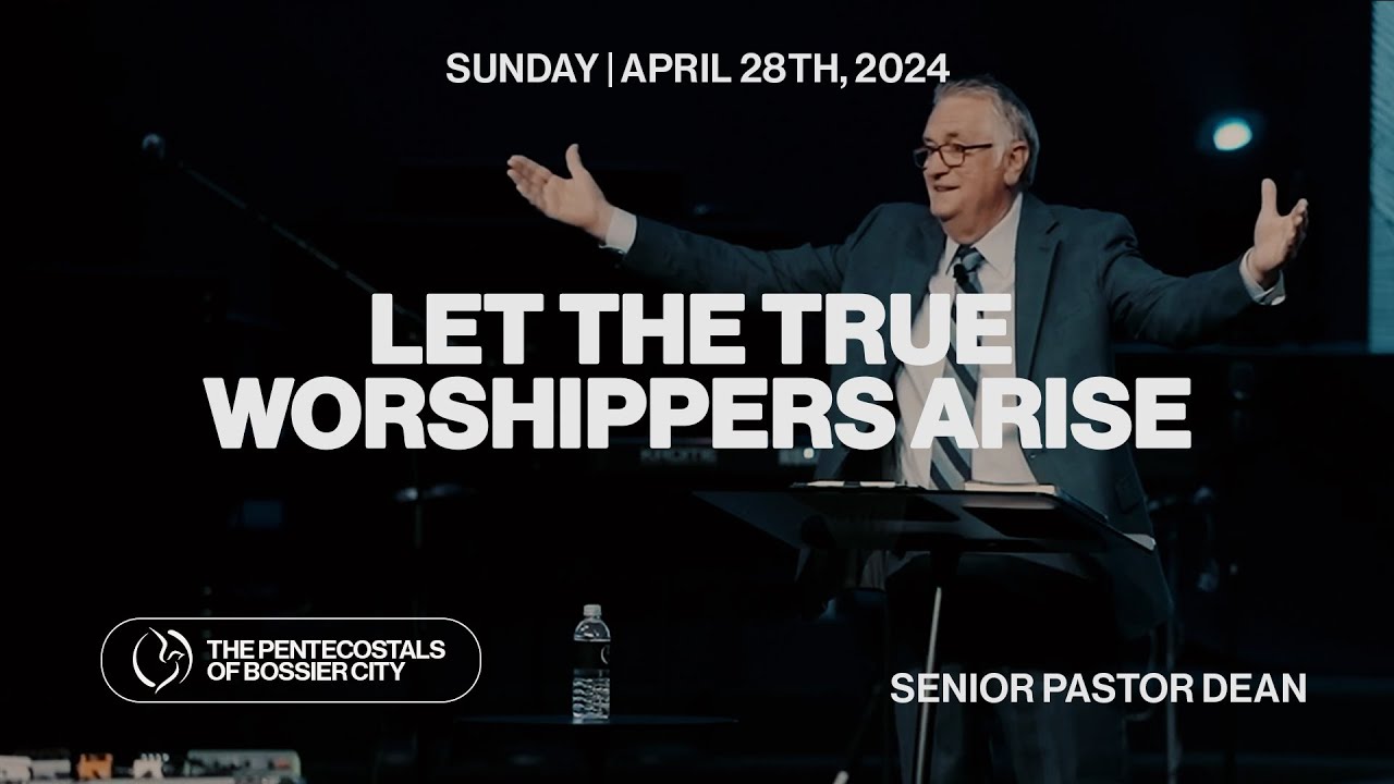 "Let The True Worshippers Arise" - Sr. Pastor Jerry Dean - YouTube
