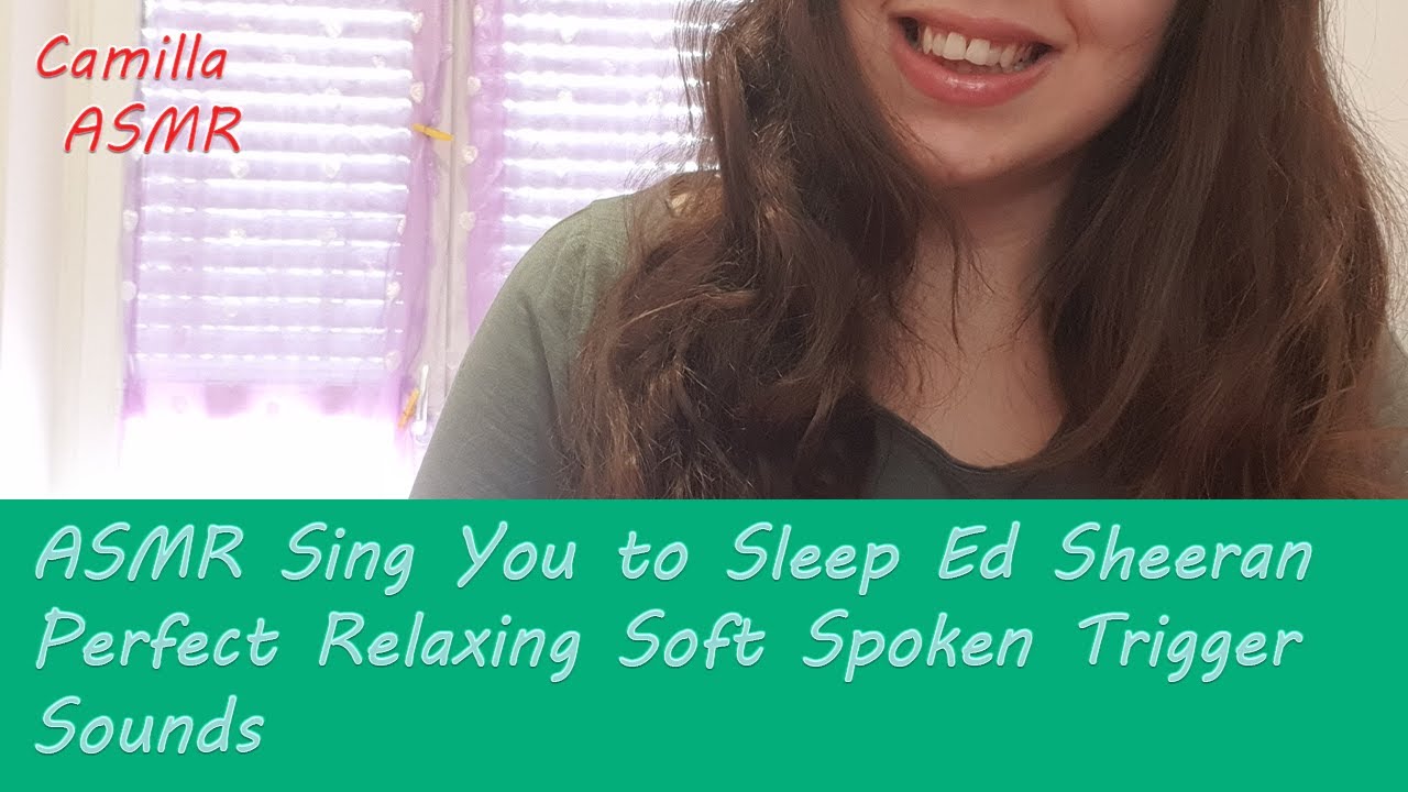 Fall Asleep Faster with ASMR Ed Sheeran Perfect: Soft Spoken Singing ...