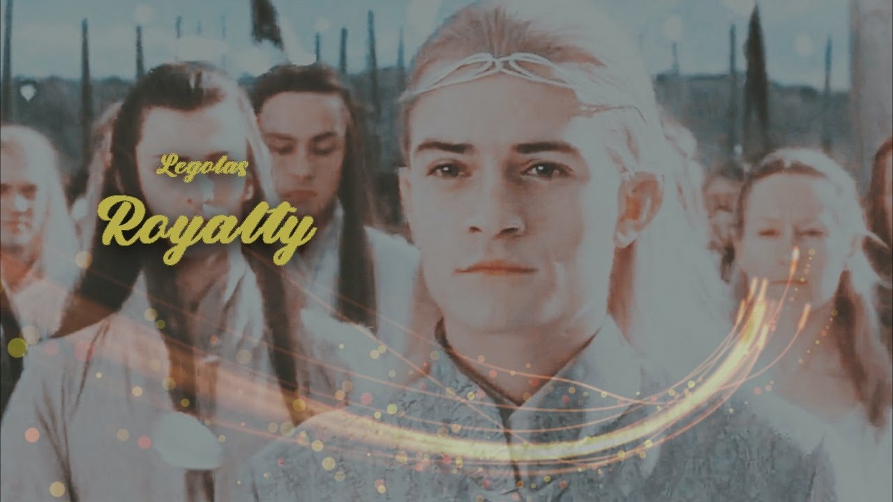 They’ll Be Calling Me Royalty ♛Legolas - YouTube