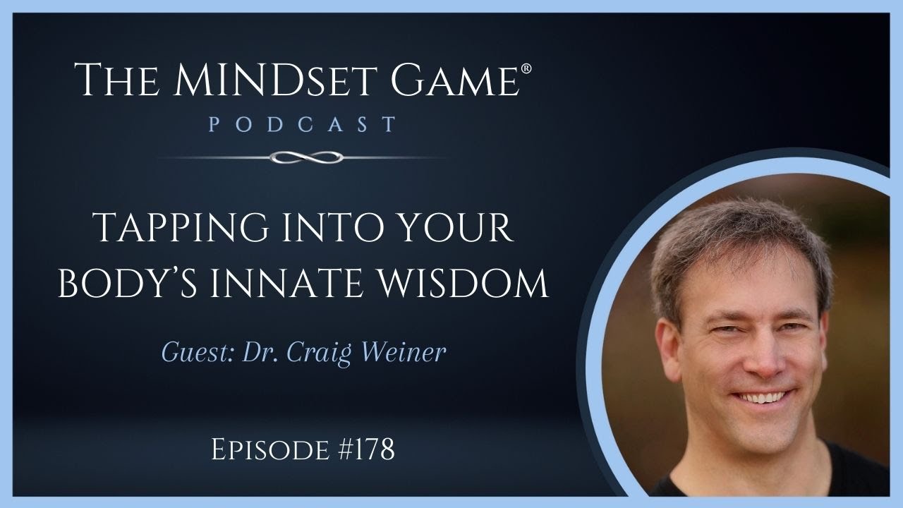Tapping into Your Body's Innate Wisdom: The MINDset Game® Podcast Interview with Dr. Craig ...