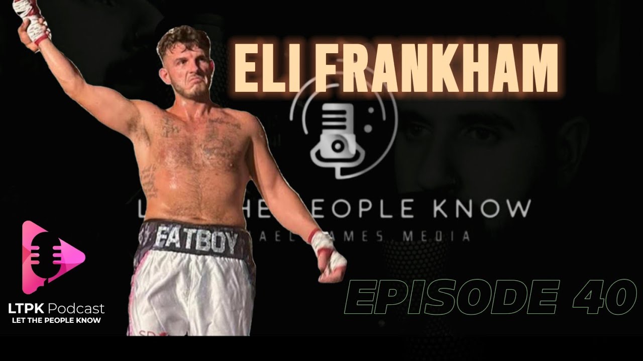 ELI FRANKHAM - EPISODE 40 - UNBEATEN PROFESSIONAL BOXER - YouTube