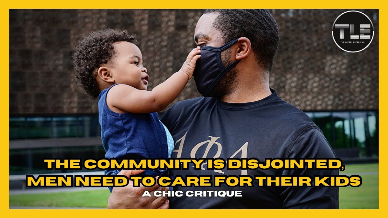 The Community Is Disjointed, Men Need To Care For Their Kids - YouTube