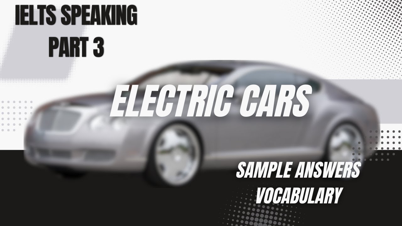 Book 19 | IELTS Speaking Part 3: Sample Answers on "Electric cars ...