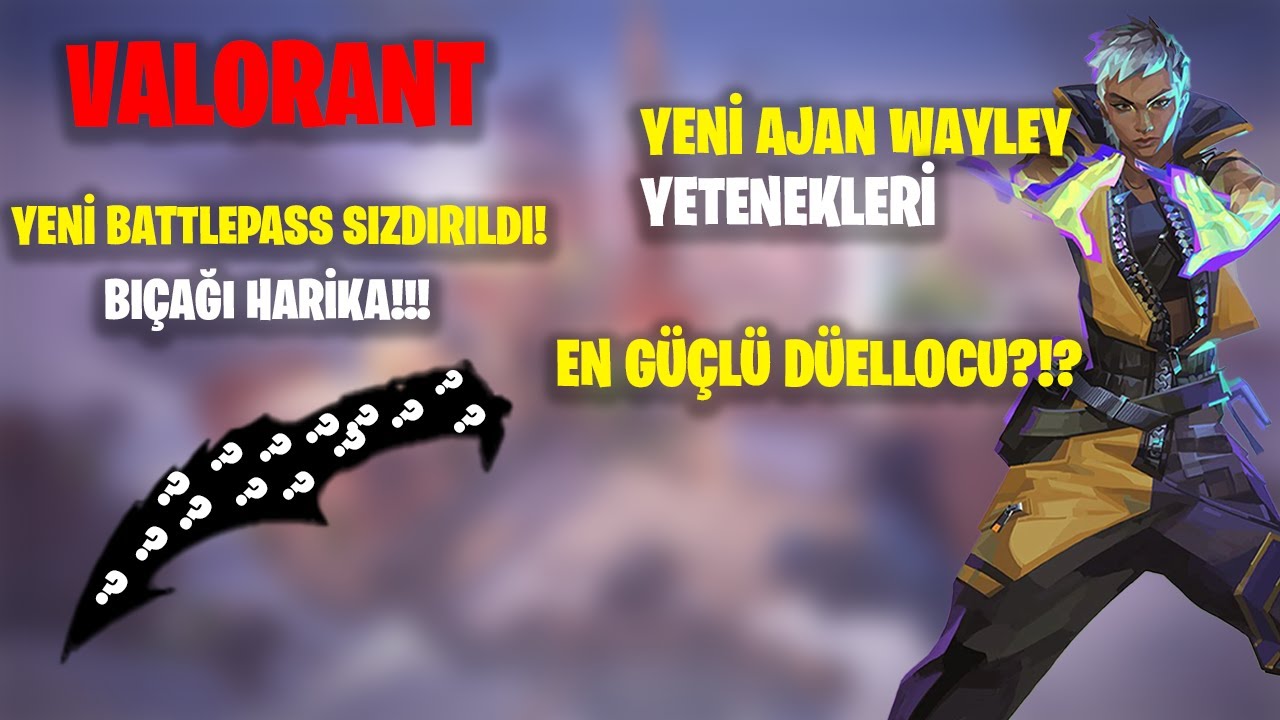 VALORANT YENİ AJAN WAYLEY YETENEKLERİ - YENİ BATTLEPASS SKİNLERİ ...