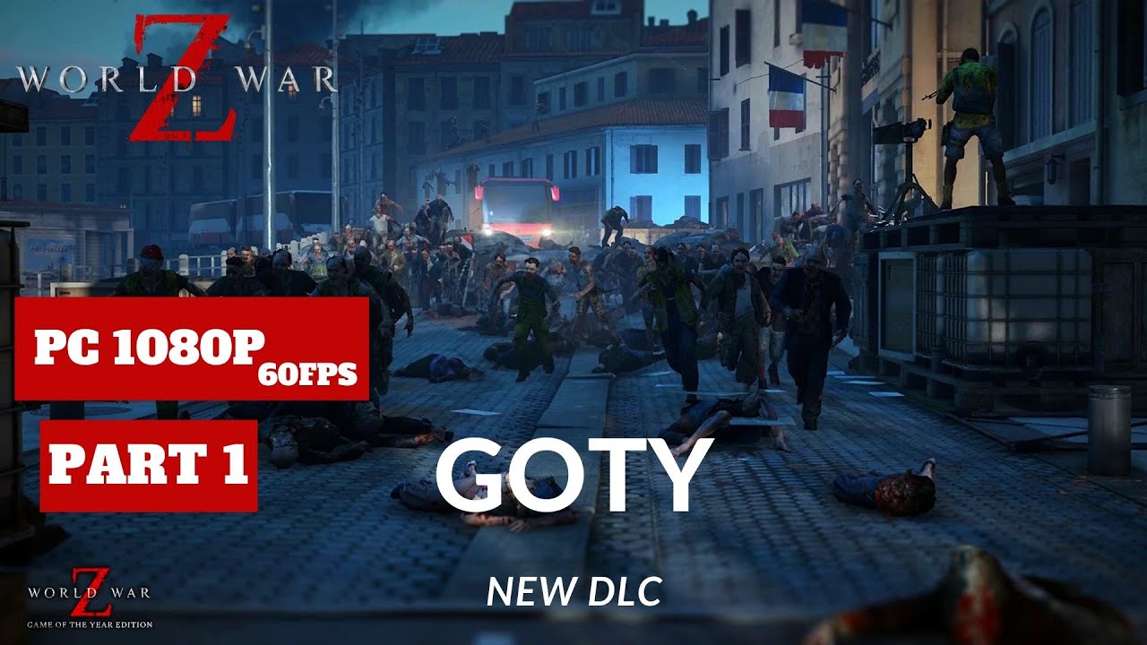 WORLD WAR Z GAME OF THE YEAR DLC PC Walkthrough Gameplay Part 1 ...