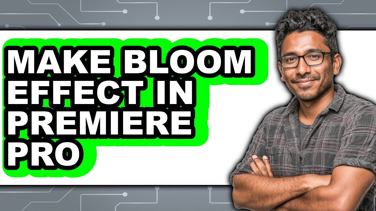 How To Make Bloom Effect In Premiere Pro - Full Guide - YouTube