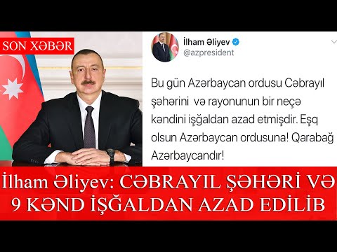 Prezitent İlham Əliyev : CƏBRAYIL ŞƏHƏRİ VƏ ONUN 9 KƏNDİ İŞĞALDAN AZAD EDİLİB