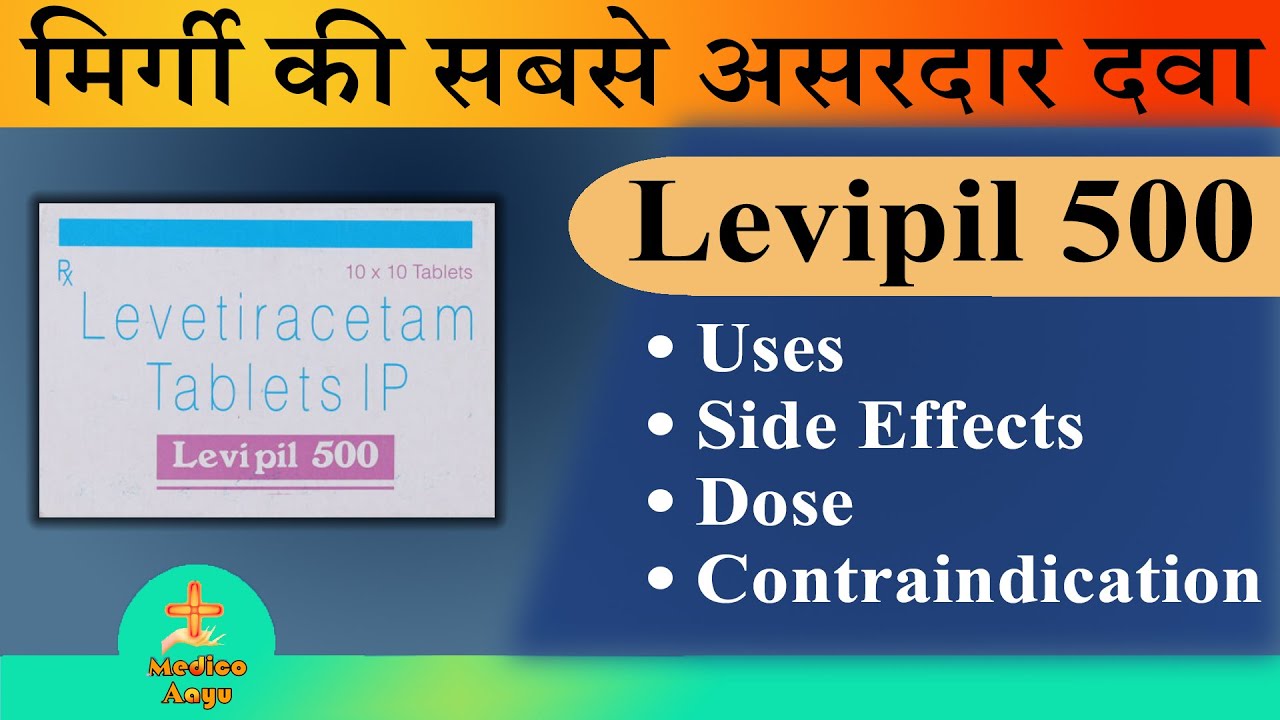 Levipil 500 mg Tablet | Levetiracetam tablet Uses, Side effects, dose ...