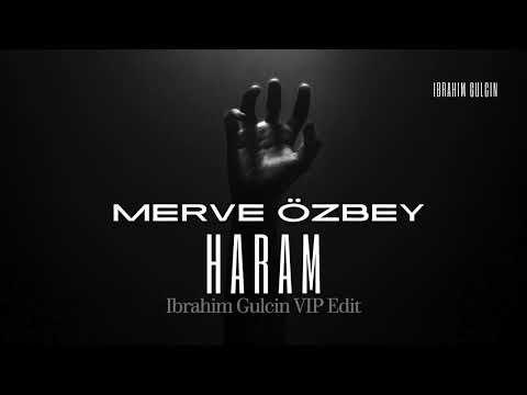 Merve Özbey - Haram (Ibrahim Gulcin VIP Edit)