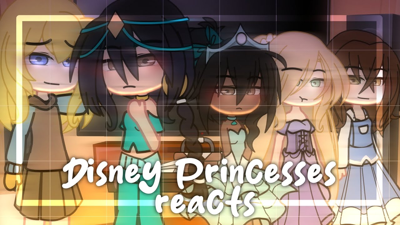 Disney Princesses Reacts.. | Gacha Club | Read Description - YouTube