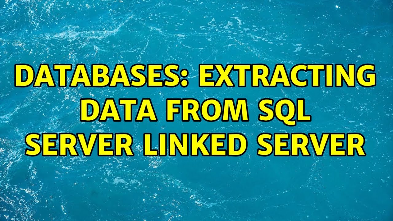 Databases Extracting Data From SQL Server Linked Server YouTube Databases Extracting Data From SQL Server Linked Server YouTube