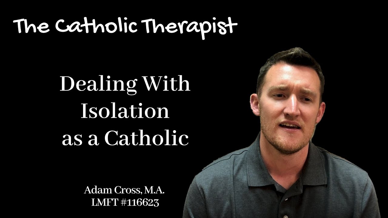 Dealing with Isolation as a Catholic - YouTube