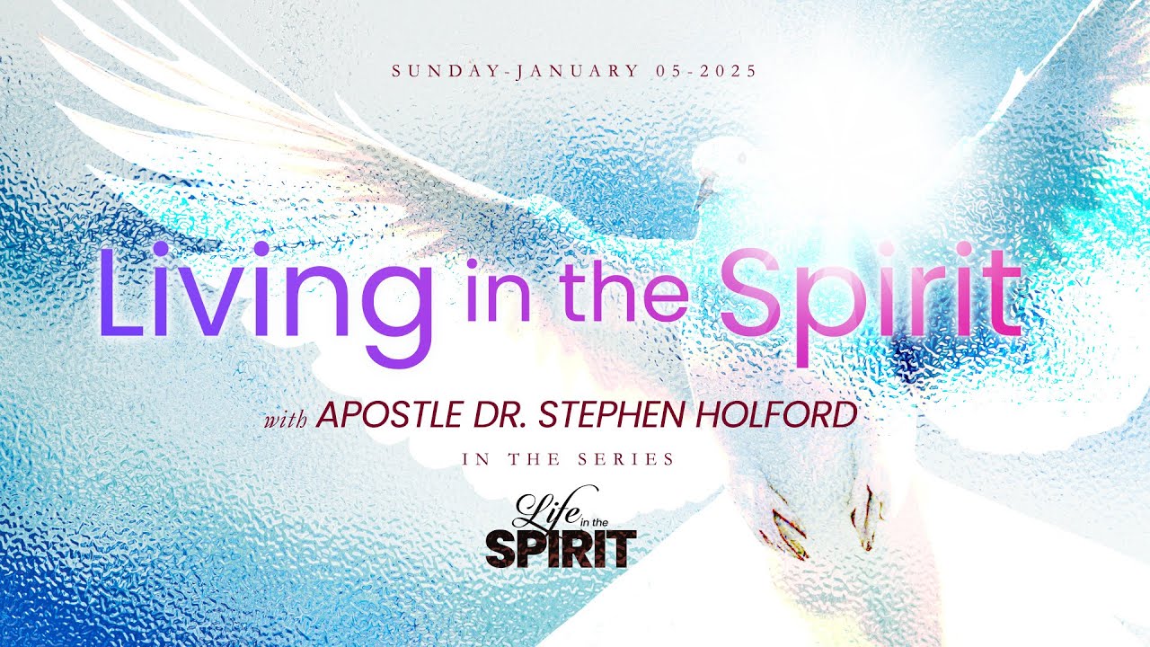 NDM Sunday | Living in the Spirit - Apostle Dr. Stephen Holford ...