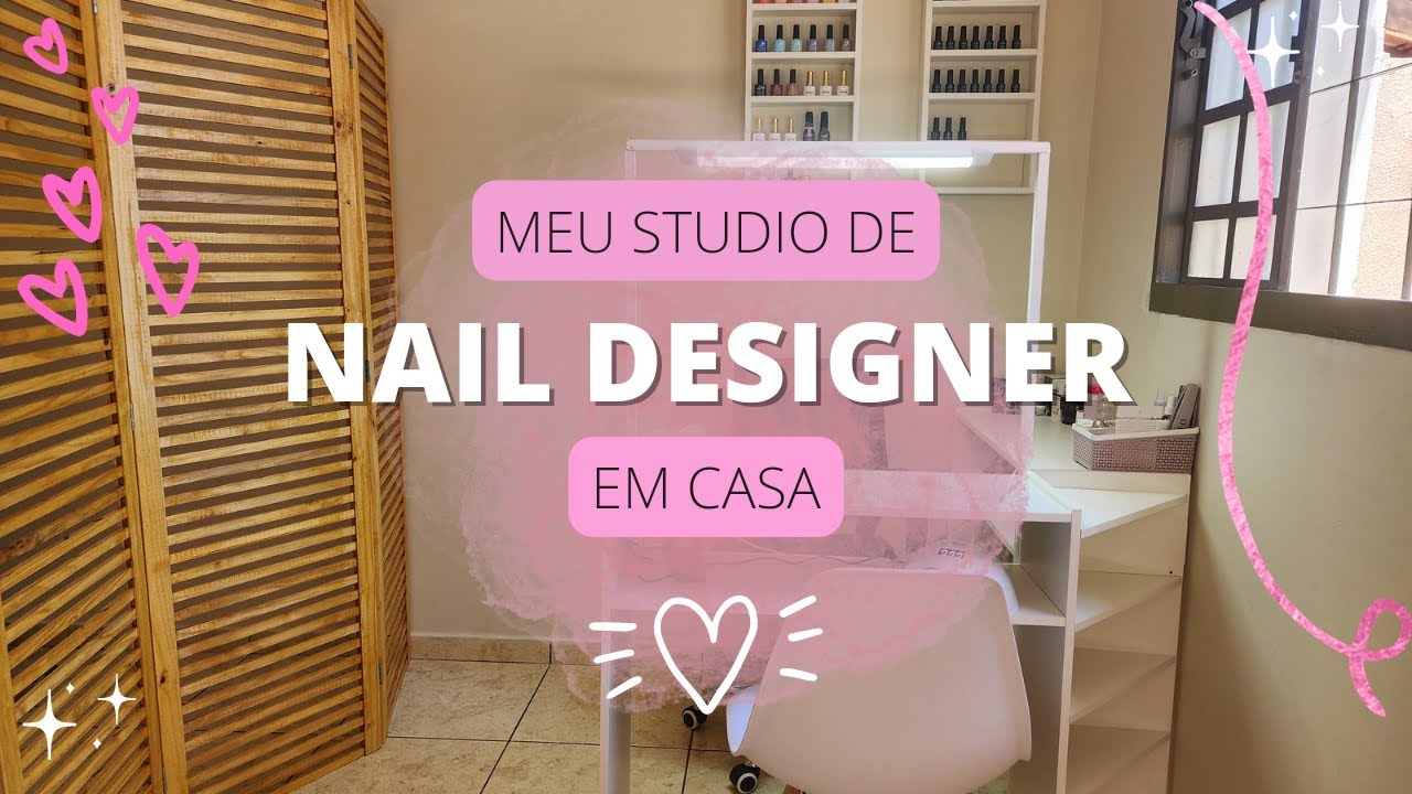MEU STUDIO DE NAIL DESIGNER EM CASA 🏠 ️🙏🏼 ️ - YouTube