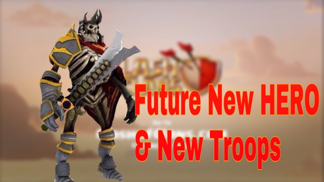 UPCOMING FUTURE NEW HERO AND NEW TROOPS | CLASH OF CLANS - YouTube