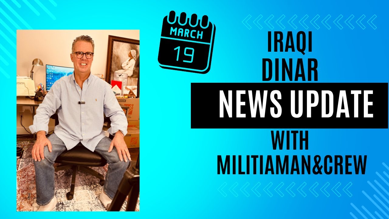 MM&C-Iraq Dinar News-03/19/2025 SITREP 1.5-Central Bank Enhanced ...