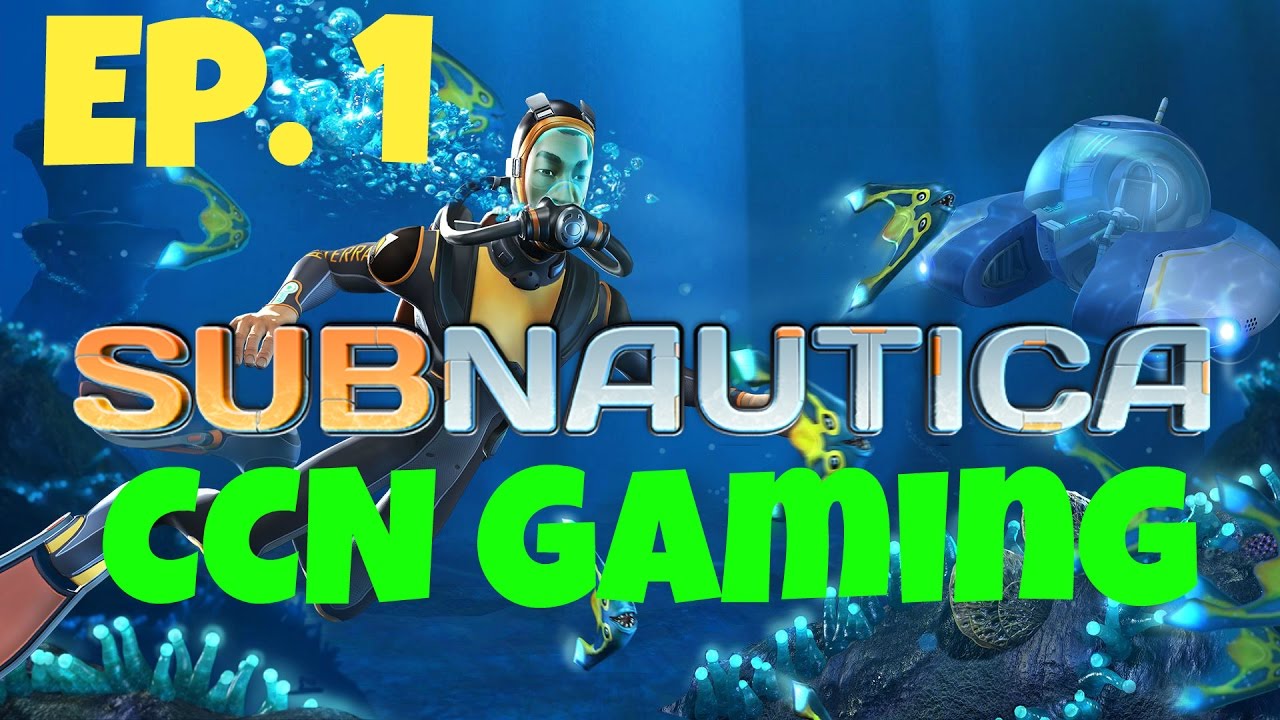 Lets Play Subnautica Episode 1 Ccn Gaming Youtube