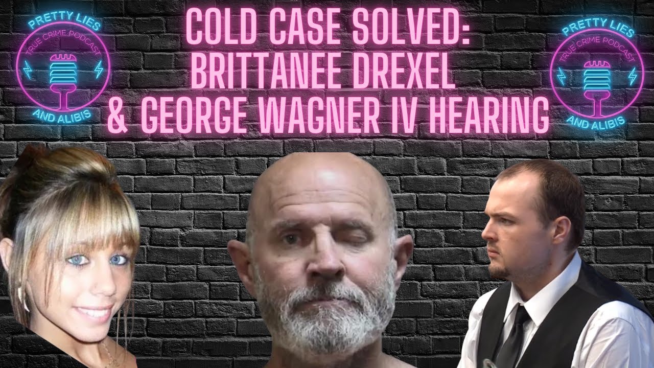 Brittanee Drexel Cold Case Solved & George Wagner IV Hearing - YouTube