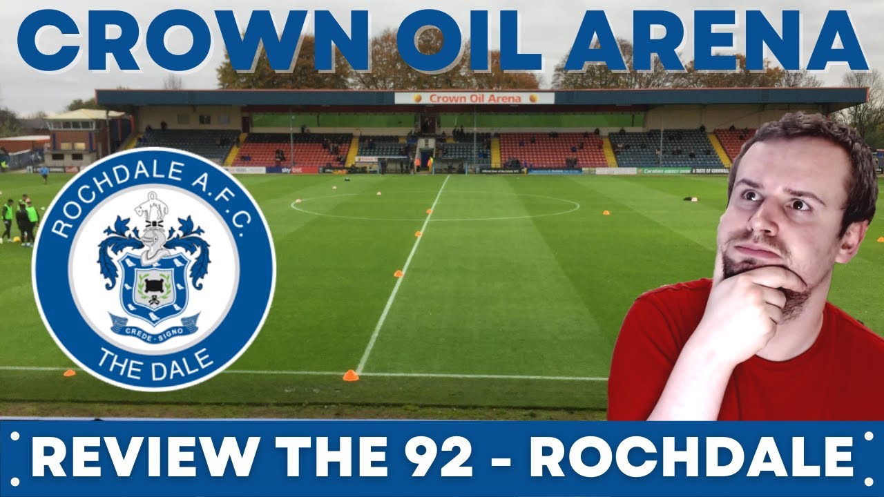 ROCHDALE - CROWN OIL ARENA (SPOTLAND) | REVIEW THE 92 - YouTube