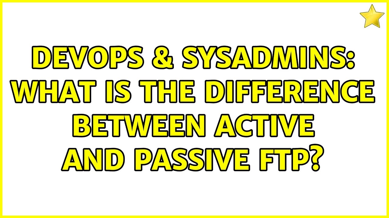 DevOps & SysAdmins: What is the difference between active and passive FTP? - YouTube