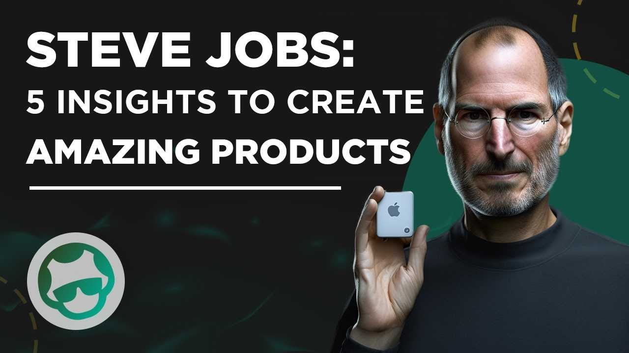 Steve Jobs: 5 Insights to Create Amazing Products - YouTube